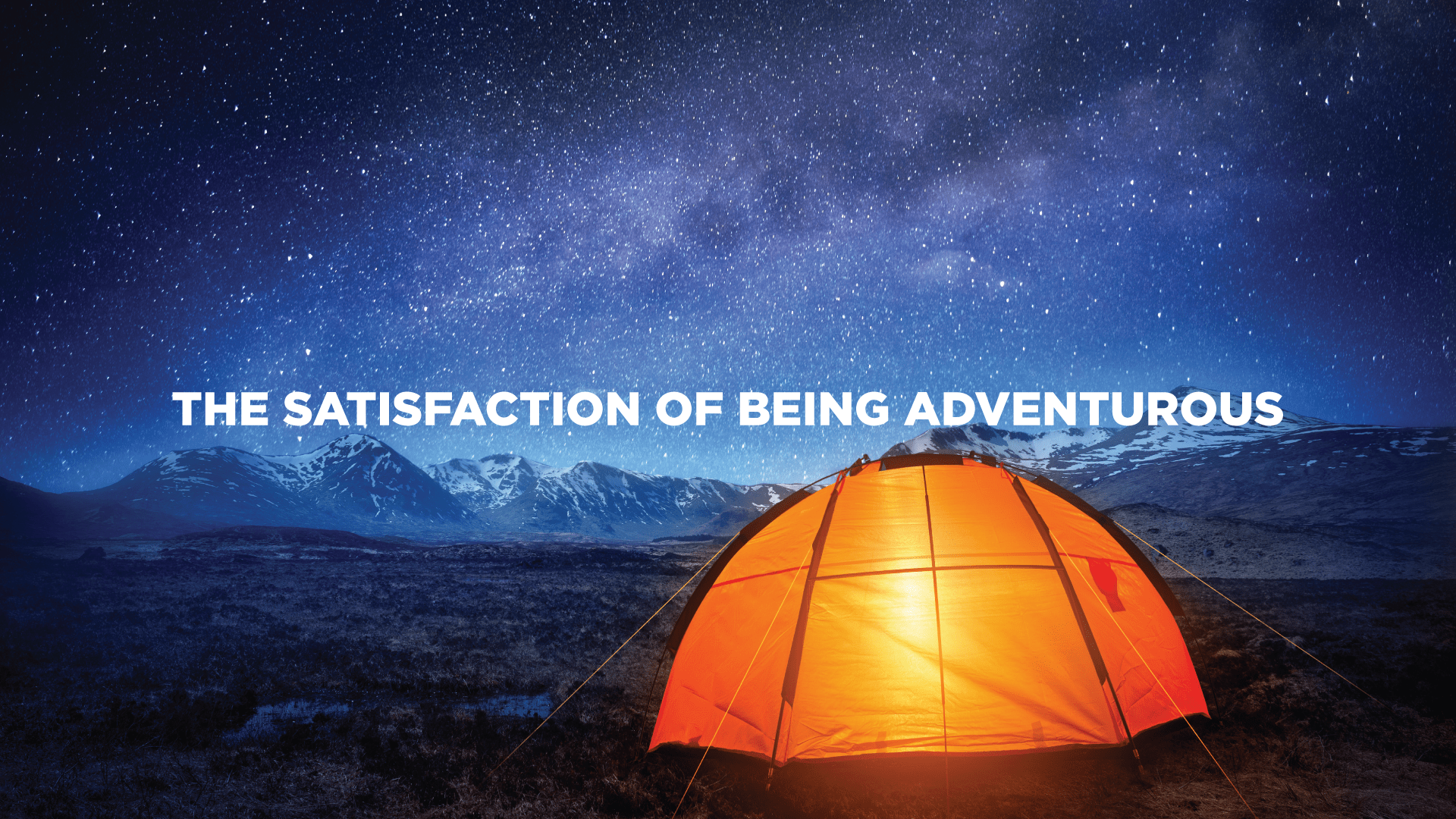 The Satisfaction of Being Adventurous